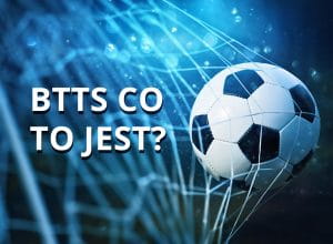 BTTS – co to i na czym polega?